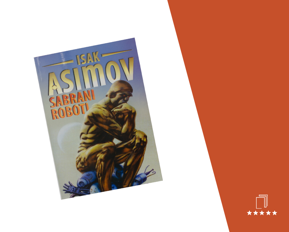 Isak Asimov „Sabrani roboti“ – Recenzija